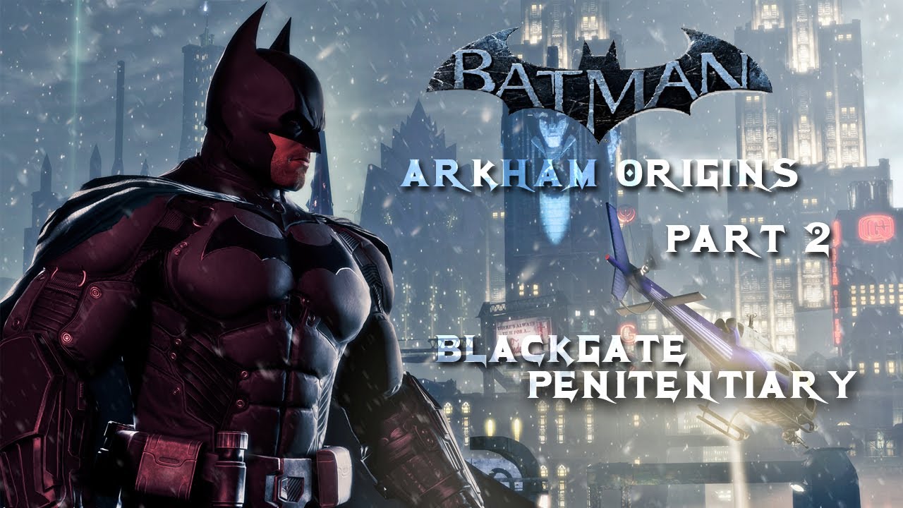 Batman Arkham Origins Gameplay - Part 2 - Blackgate Penitentiary - YouTube