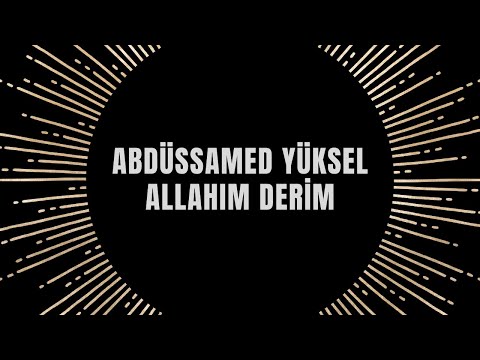 Abdüssamed Yüksel - Allahım Derim