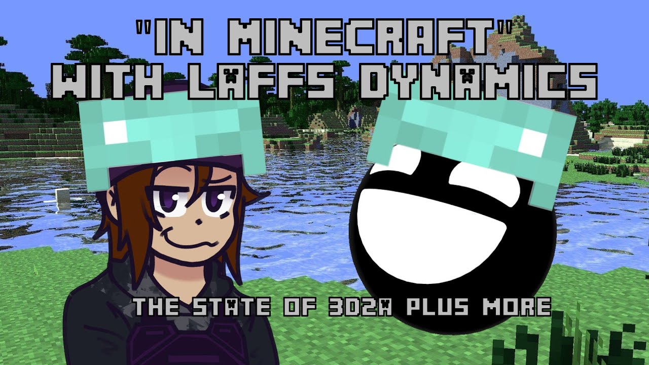 The state of 3D2A plus more: "In Minecraft" w/ Laffs - YouTube