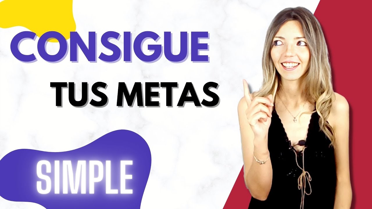 CONSIGUE TUS METAS - La manera más simple de avanzar - YouTube