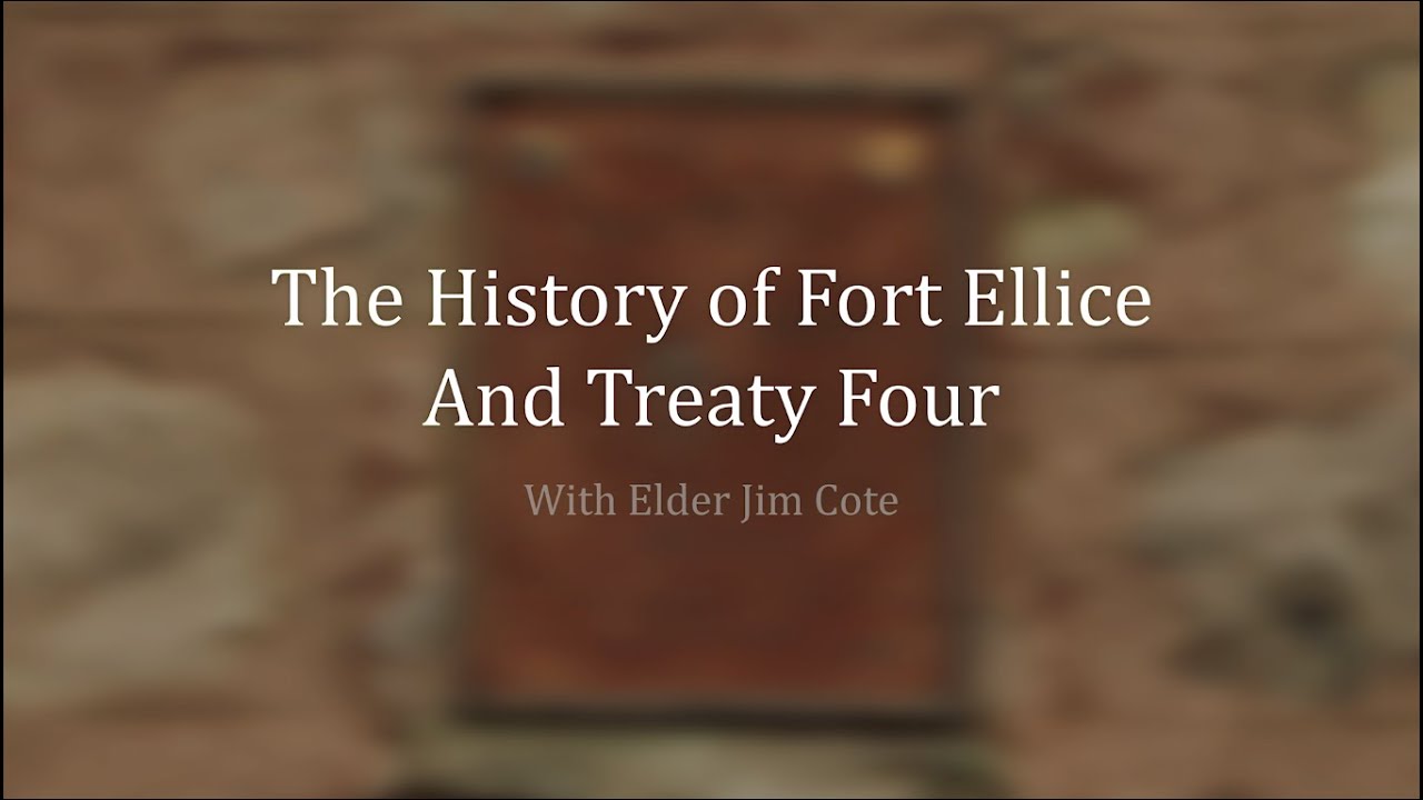 The History of Fort Ellice and Treaty Four - Elder James Cote ...