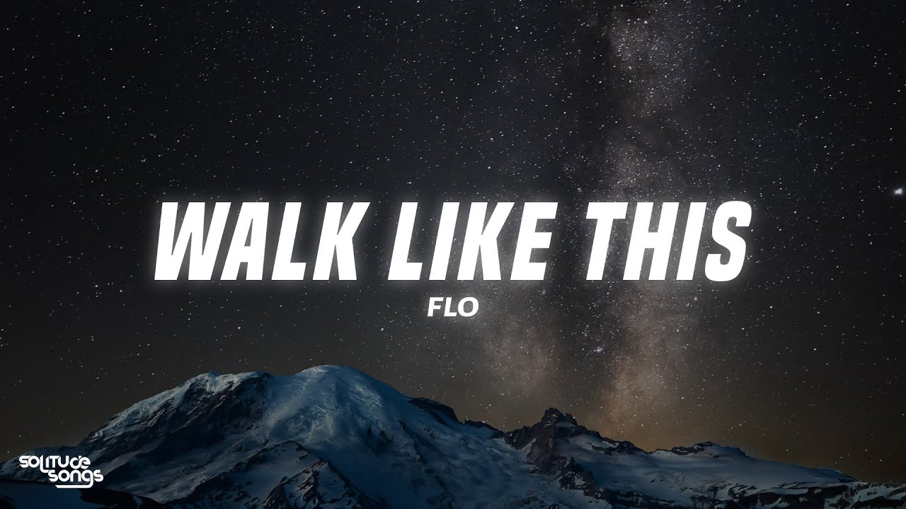FLO - Walk Like This (Lyrics) - YouTube
