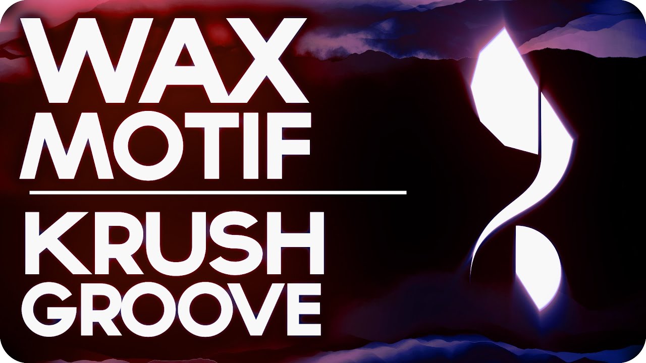 Wax Motif - Krush Groove - YouTube