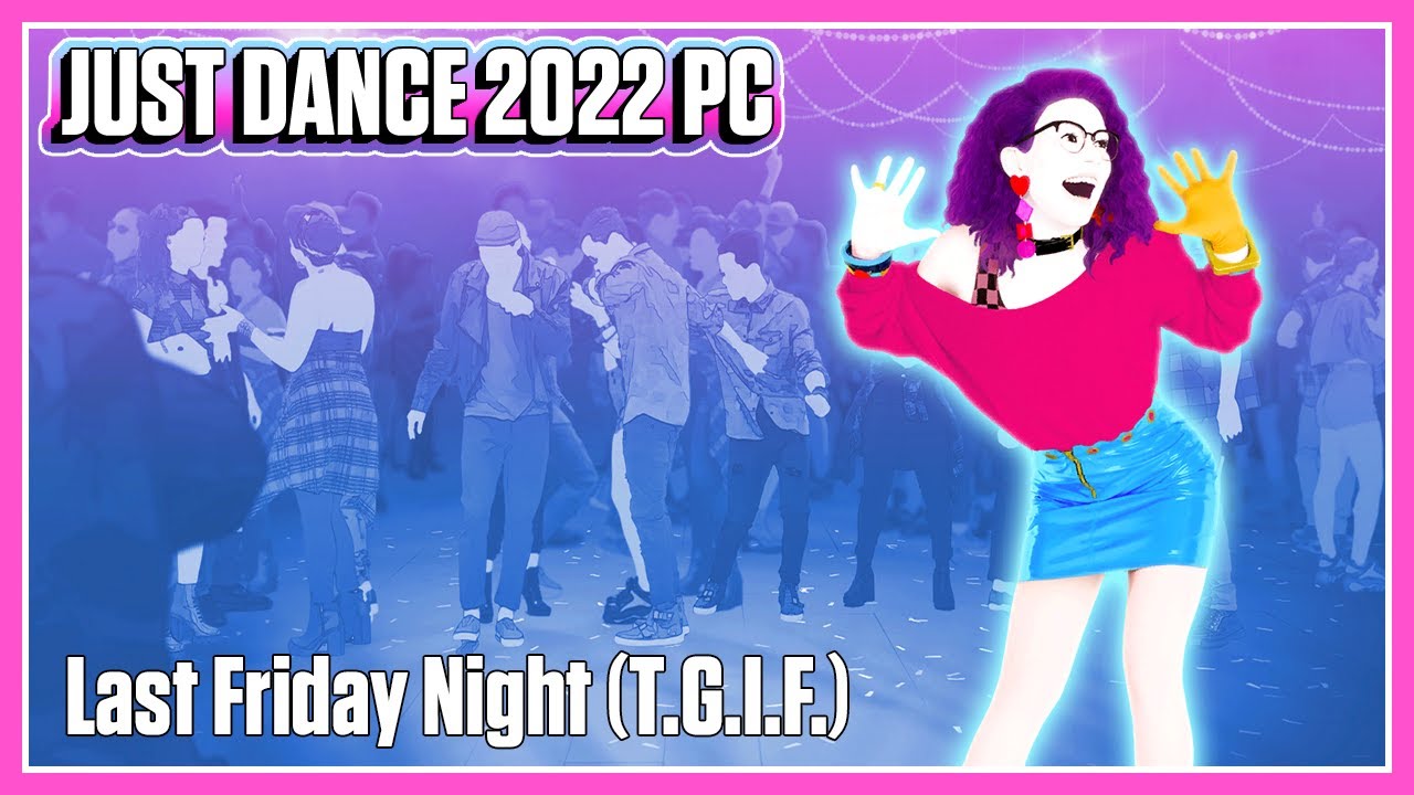 Just Dance 2022 PC - Last Friday Night (T.G.I.F.) by Katy Perry - YouTube