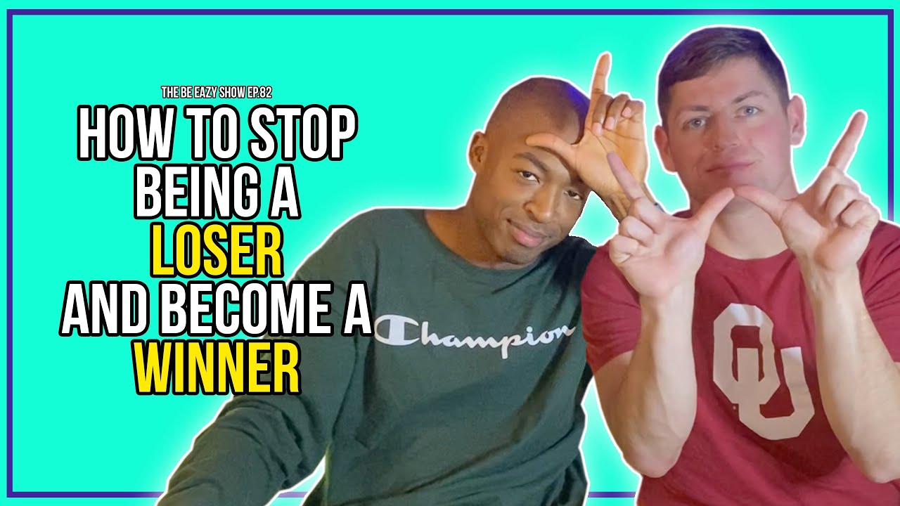 Don't Be A Loser | The Be Eazy Show #82 - YouTube