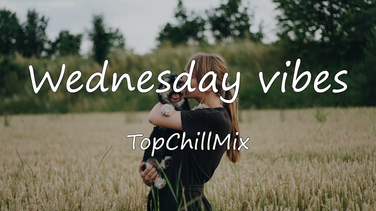 Wednesday vibes ♪ English Chill Songs ♪ Best Pop R&B Mix 2021 - YouTube