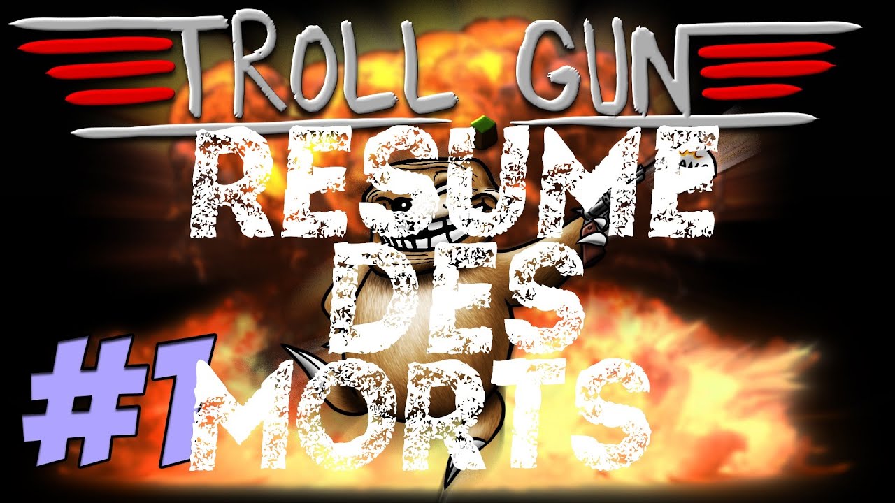 TROLL GUN Résumé des morts - YouTube