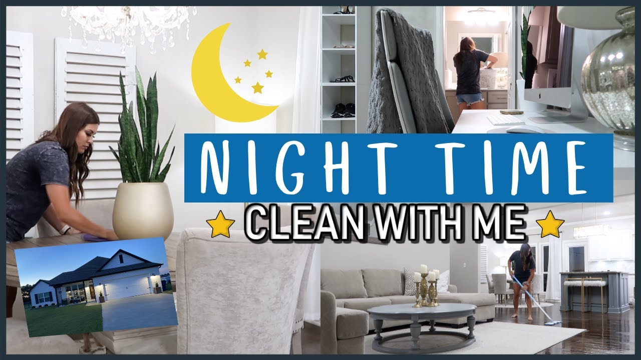 NIGHT TIME CLEAN WITH ME 2020 | AFTER DARK CLEANING ROUTINE | RELAXING ...