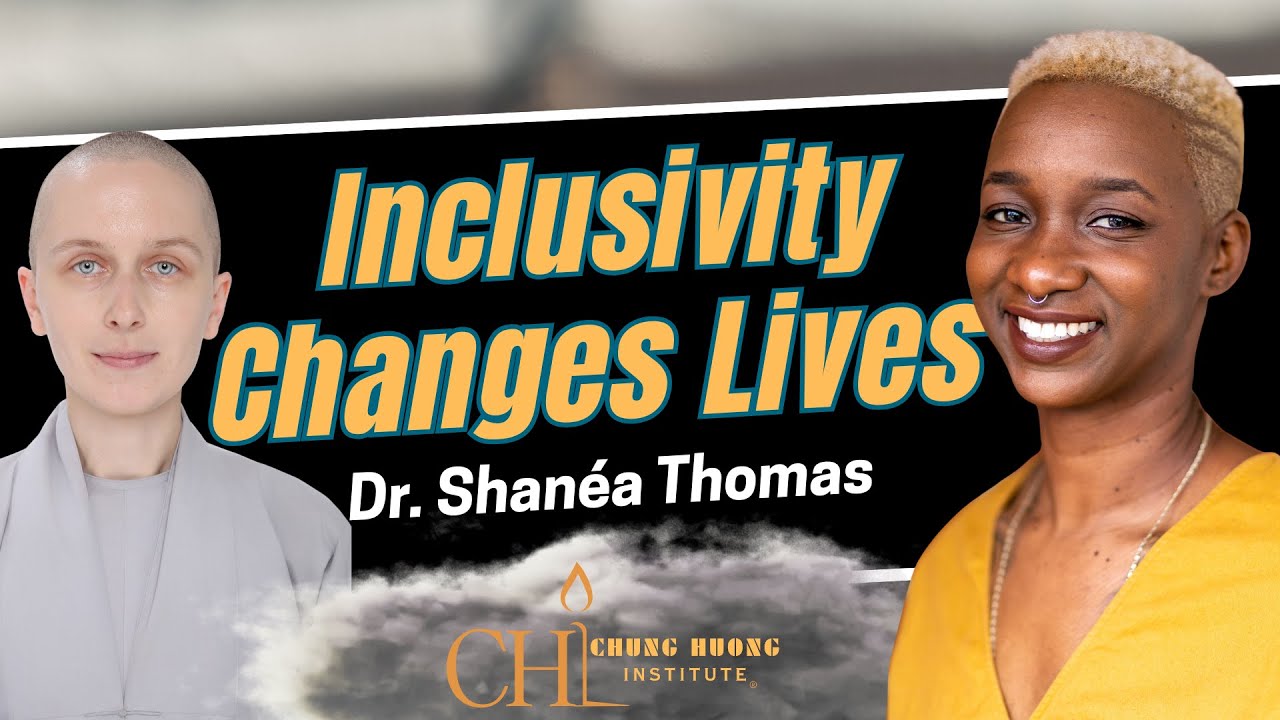 Inclusivity for a New Life | Dr. Shanéa Thomas | Chung Huong Institute ...