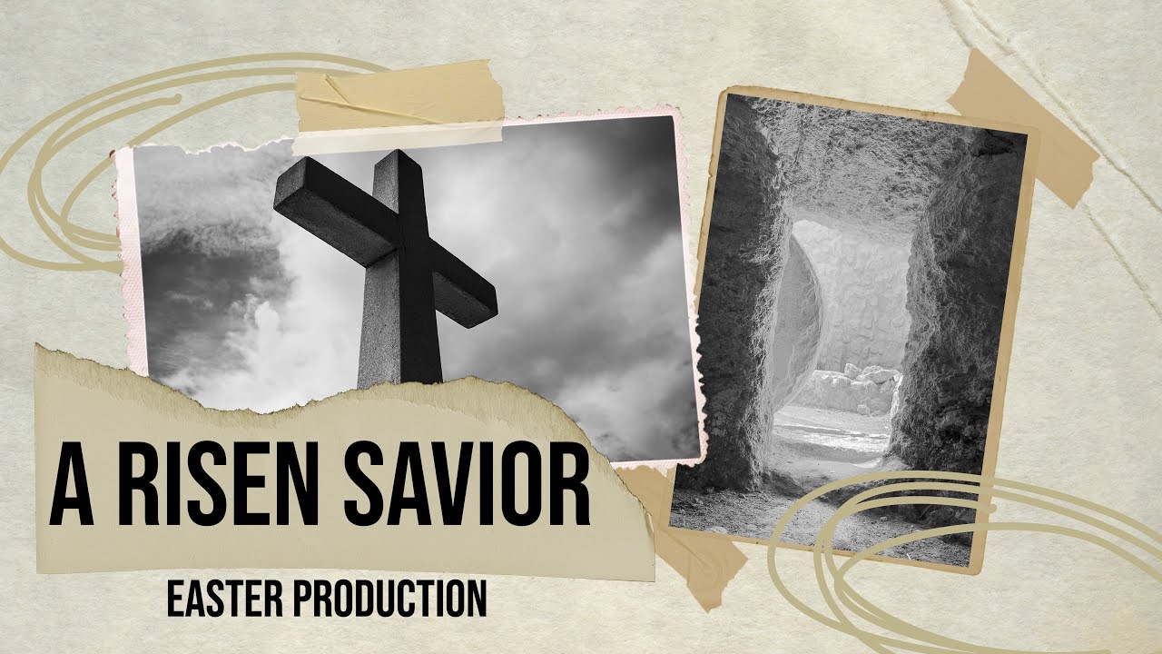 3/31/2024 - A Risen Savior - Easter Production - YouTube