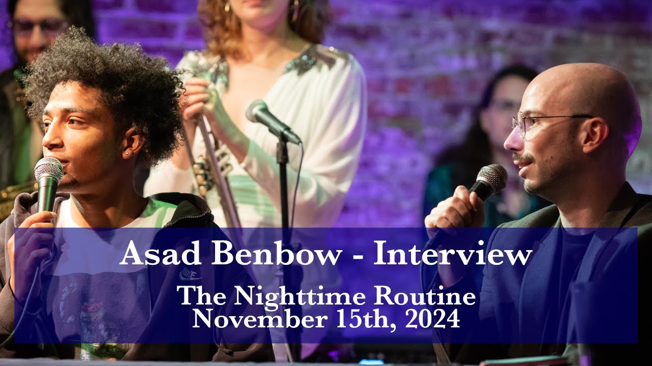 Asad Benbow - Interview - The Nighttime Routine - November 15, 2024 ...