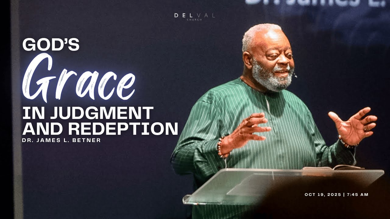 God's Grace in Judgement and Redemption | Dr. James L. Betner | DelVal ...
