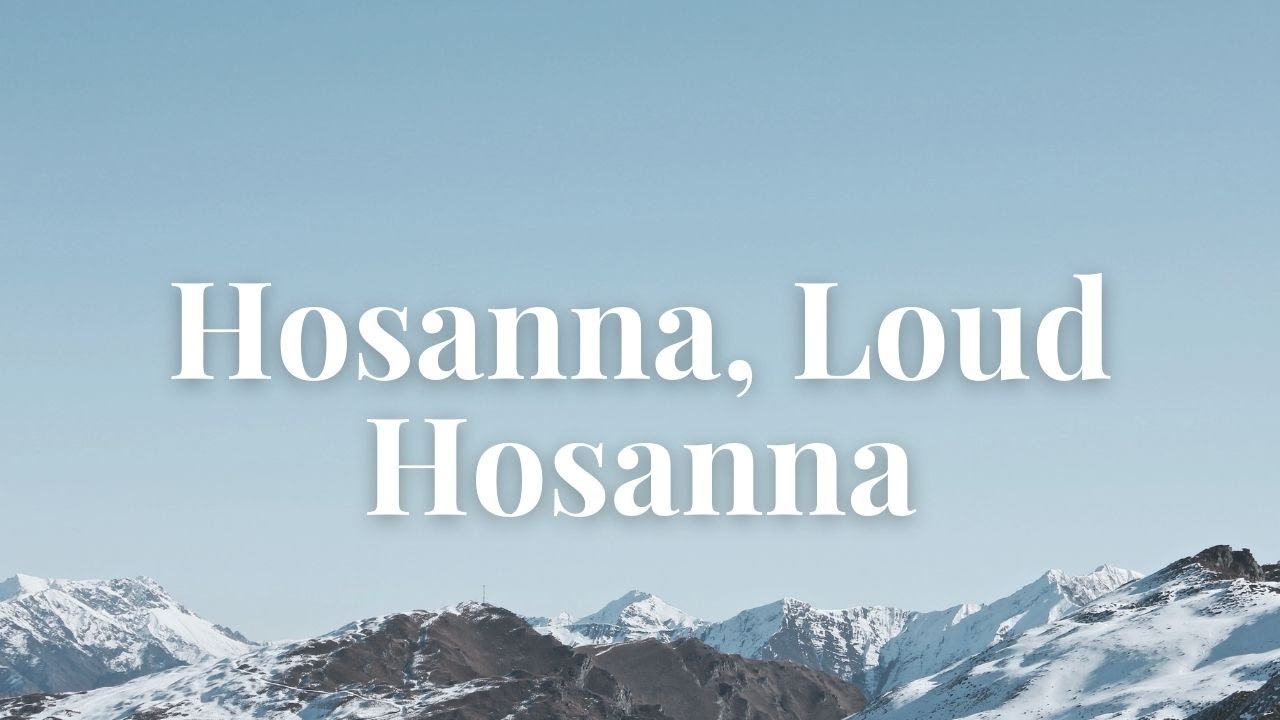 Hosanna, Loud Hosanna (Lyric Video) - YouTube