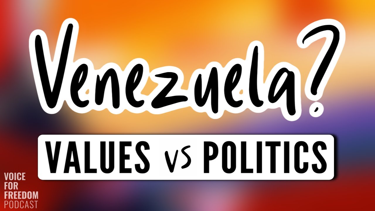 Ep. 21: "Venezuela? Values vs Politics" - YouTube