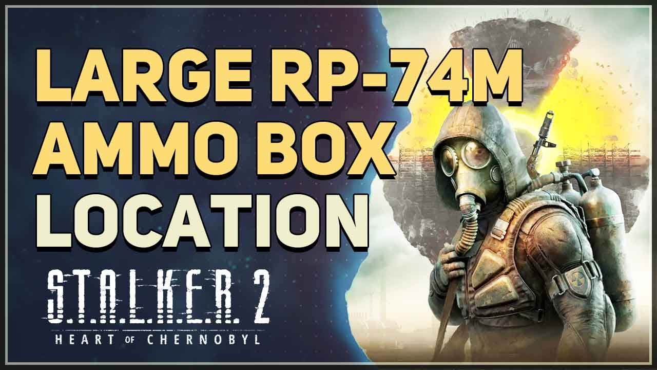 Large RP-74M Ammo Box Location STALKER 2 Heart of Chornobyl - YouTube