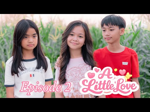 A LITTLE LOVE | EPISODE 2