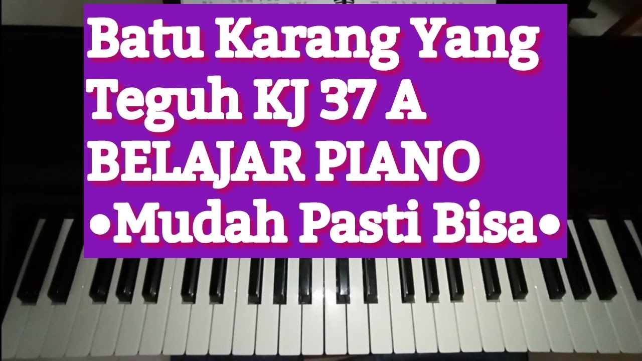 Batu Karang Yang Teguh KJ 37a Belajar Iringan Piano - YouTube