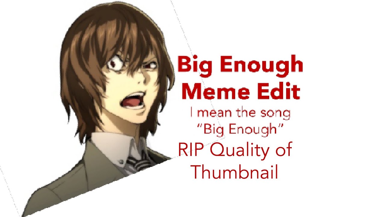 “Big Enough” Meme Edit - YouTube
