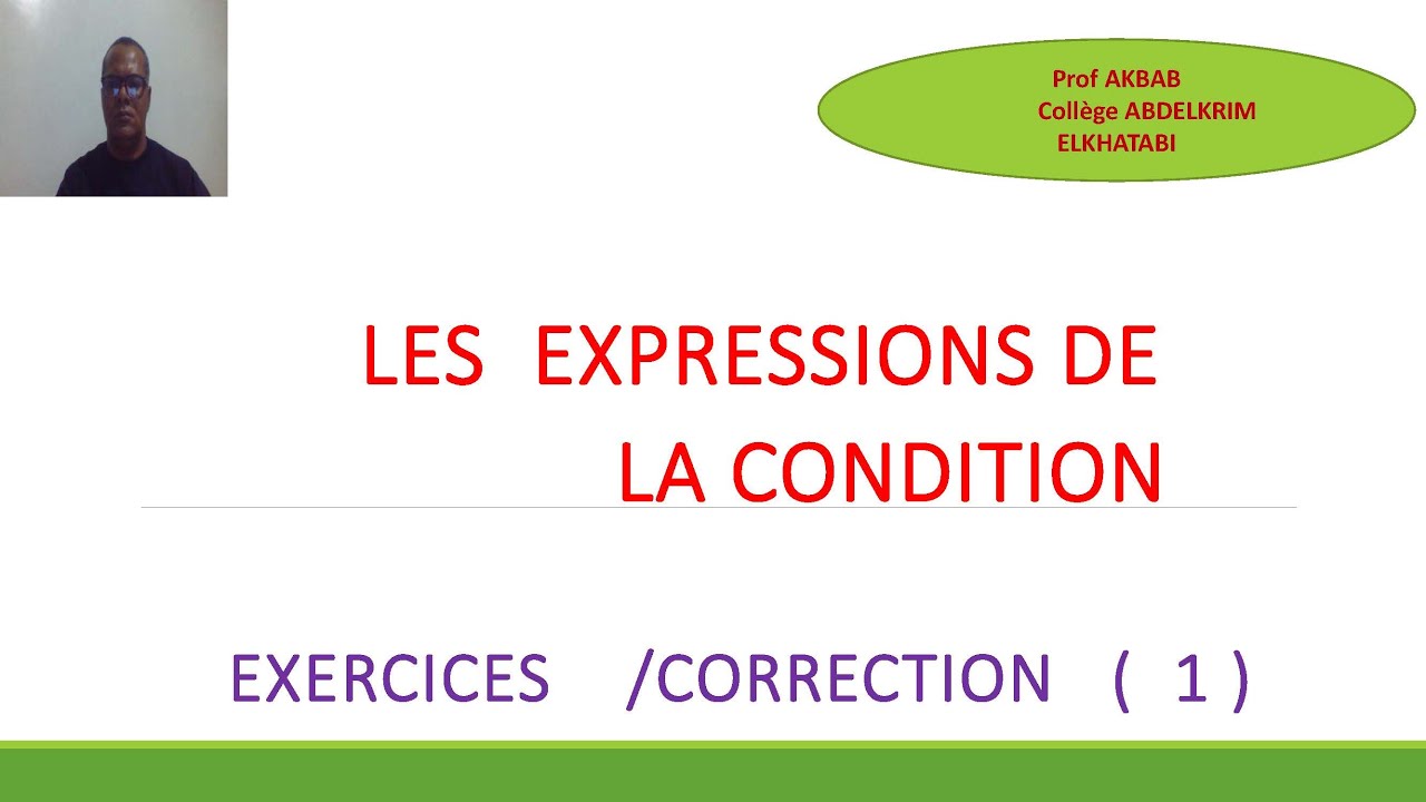 Les expressions de la condition : Exercices I -Leçons 4/5 -Prof AKBAB ...