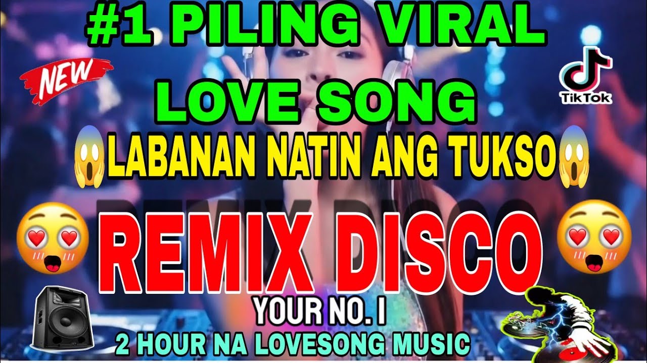 🔥LOVE SONG PILING VIRAL 2025 NONSTOP REMIX DISCO | 2HR TUTUGAN OPM ...