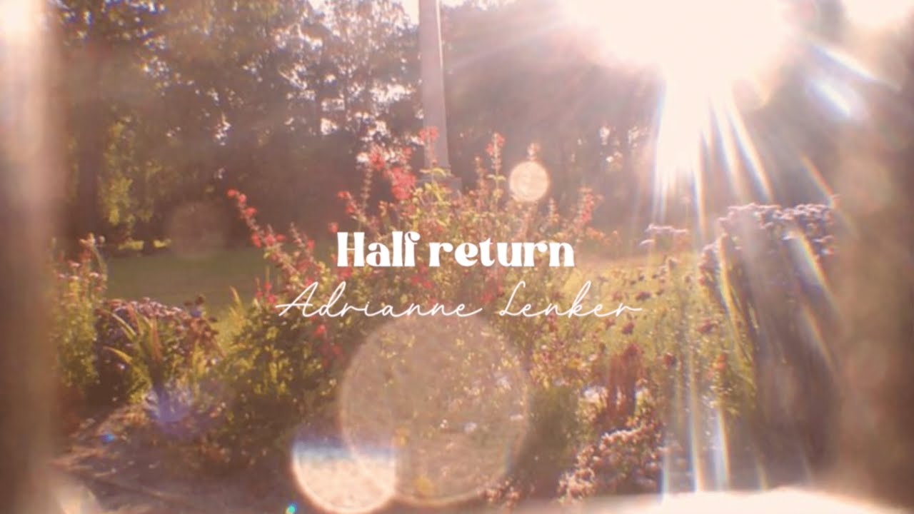 half return ⇢ adrianne lenker ⌜slowed + lyrics ⌟ - YouTube