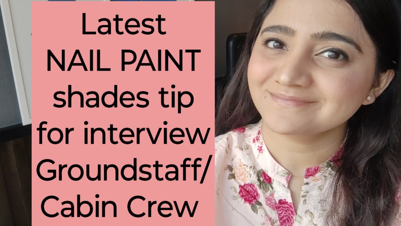 What nail polish shades to wear for Cabin Crew/ Groundstaff interview ...