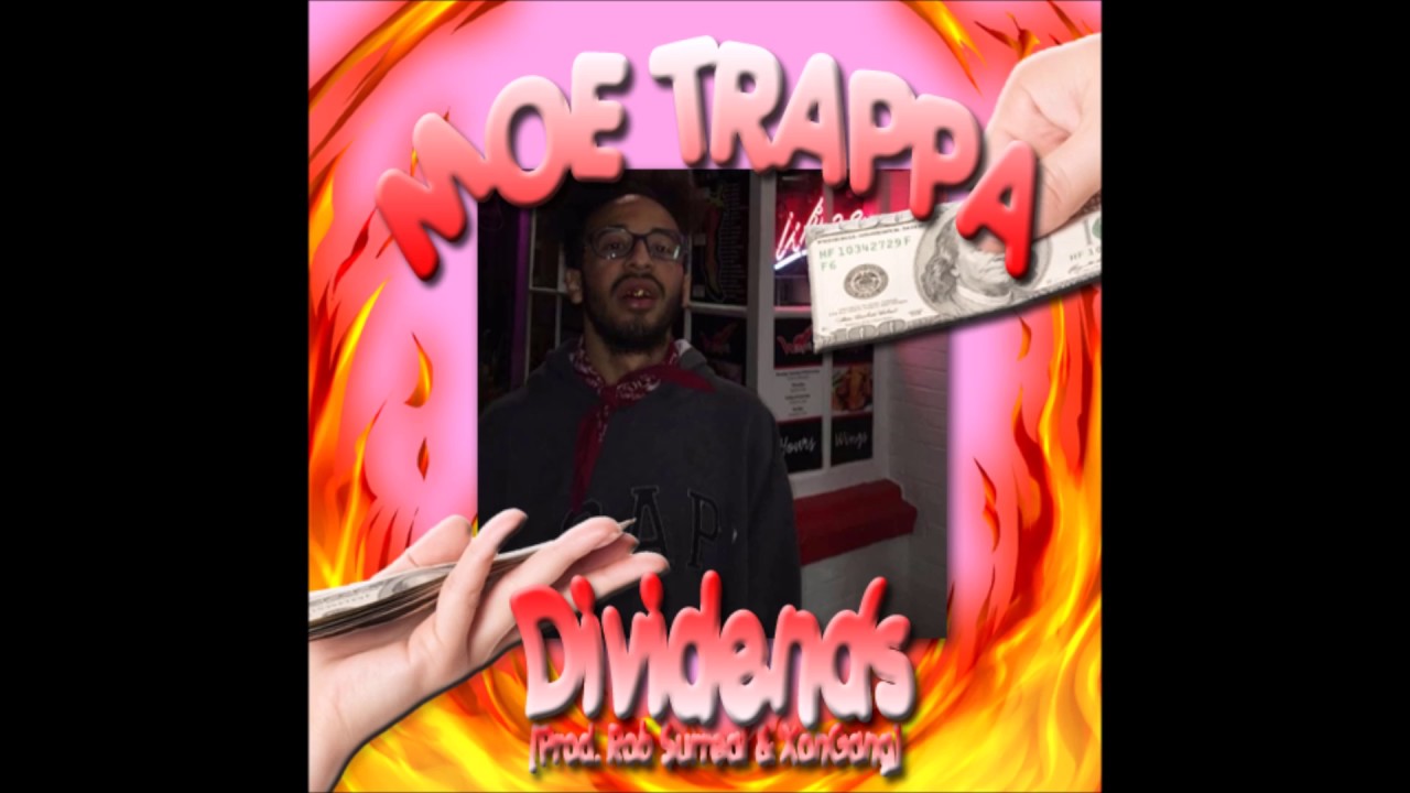 Moe Trappa ~ Dividends ( Prod. Rob $urreal & XanGang ) 🔥⛽ - YouTube