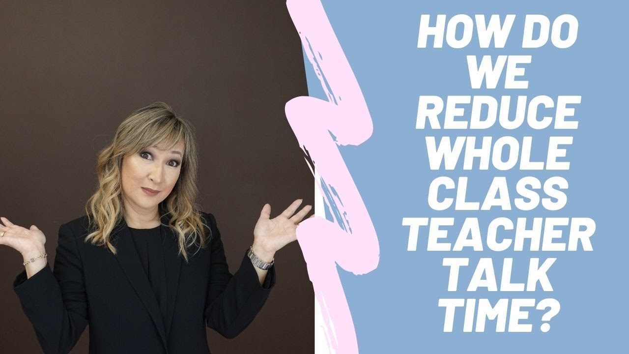 21. Whole Class Teacher Talk Time TTT! - YouTube