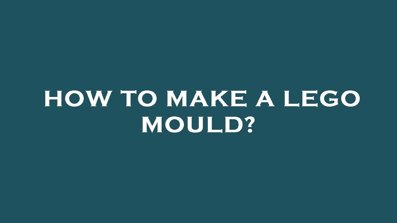 How to make a lego mould? - YouTube
