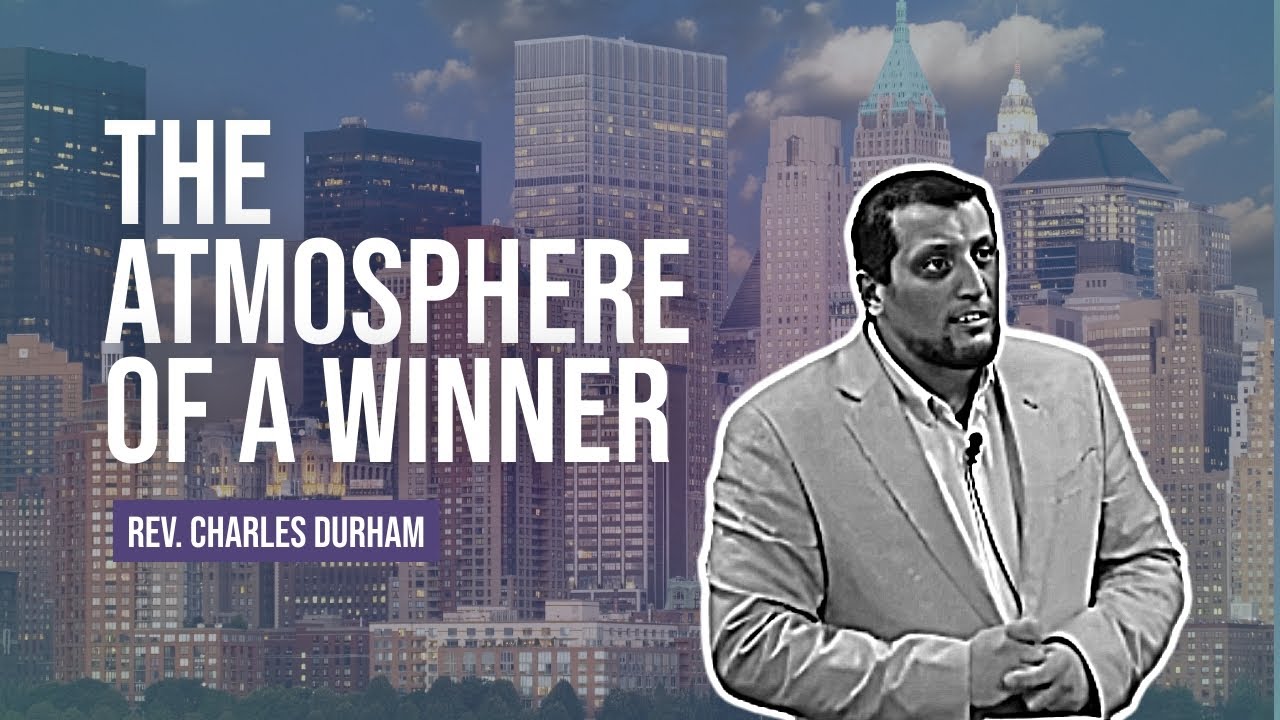 THE ATMOSPHERE OF A WINNER with Reverend Charles Durham - YouTube