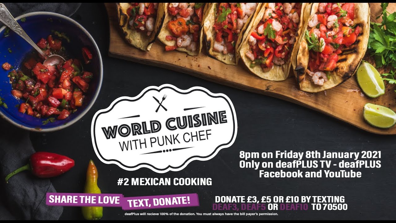 World Cuisine with Punk Chef: Mexican Cooking | 8th Jan 2021| deafPLUS ...
