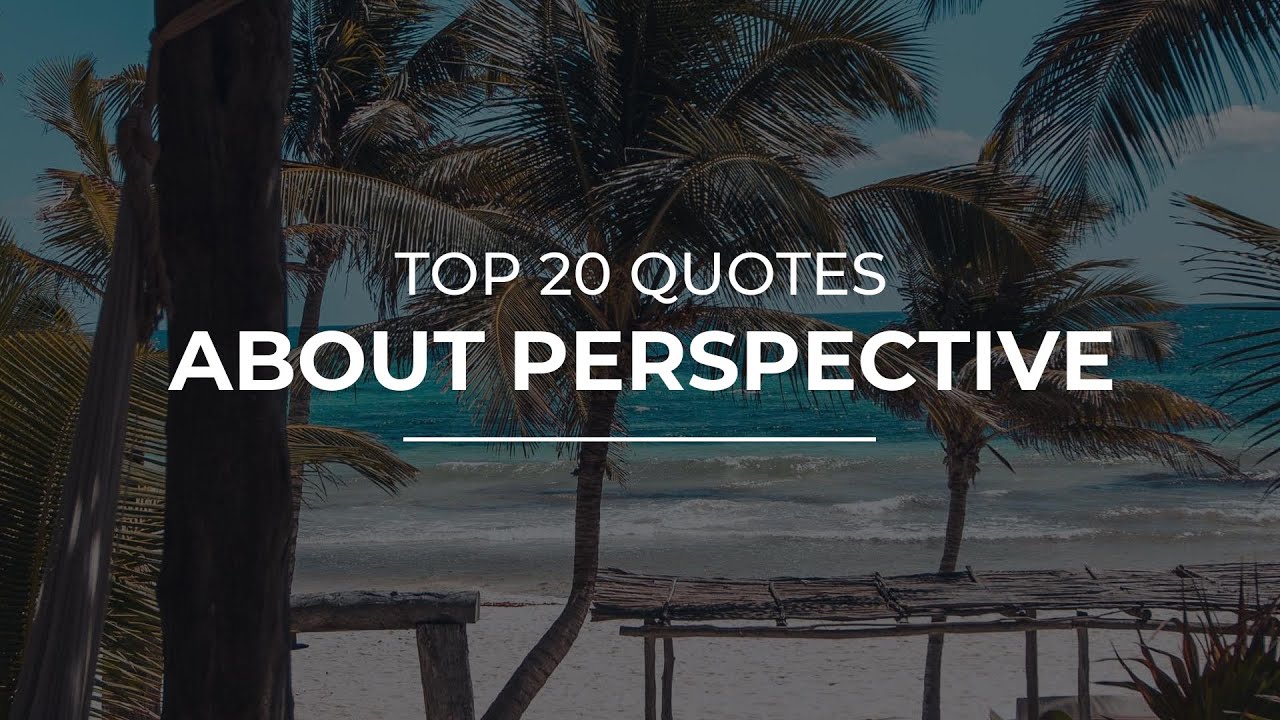 Top 20 Quotes about Perspective | Amazing Quotes | Quotes for Facebook ...