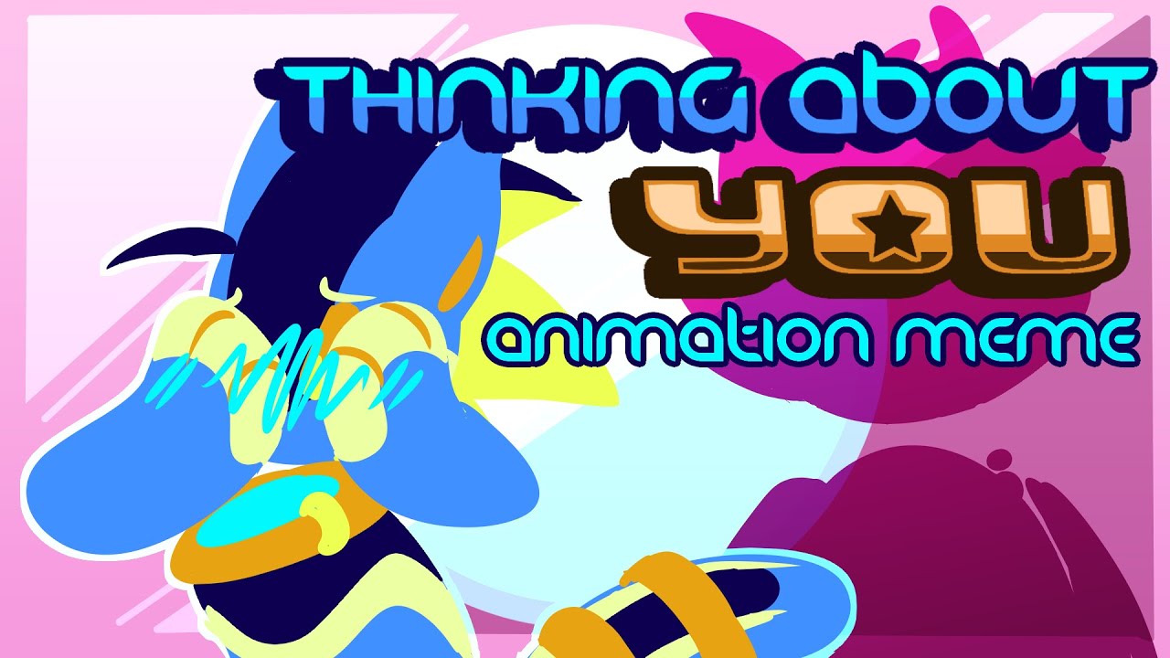 THINKING ABOUT YOU | Animation Meme - YouTube