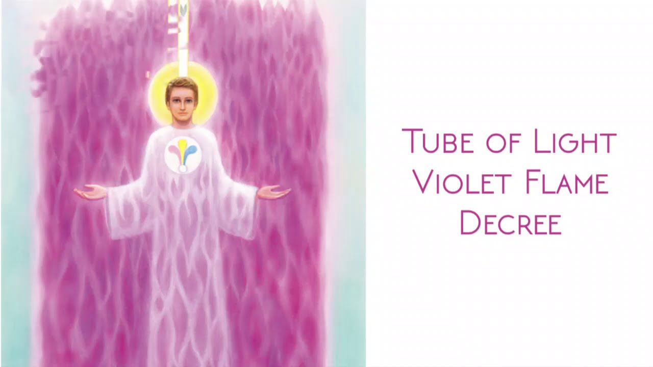 Tube of Light Violet Flame Decree - YouTube