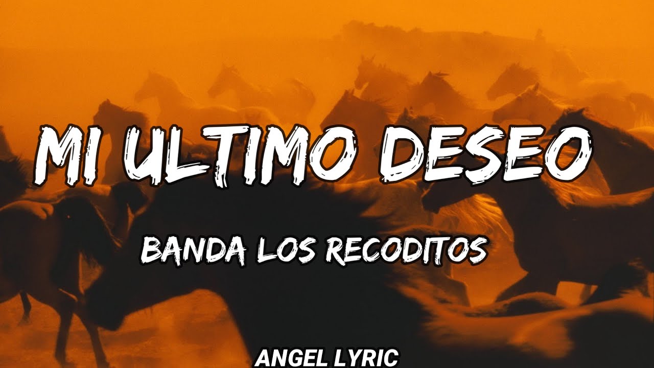 Banda Los Recoditos - Mi Ultimo Deseo [LETRAS] - YouTube
