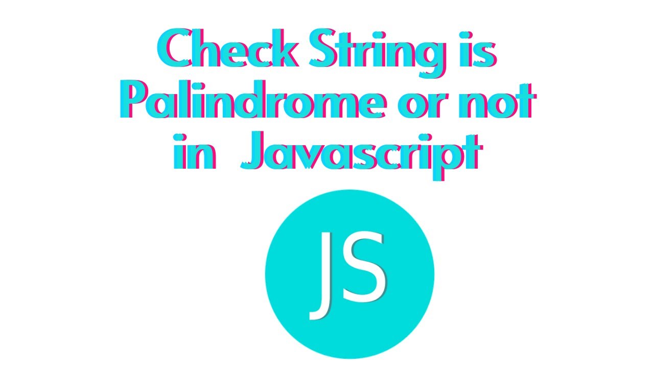 Check String Is Palindrome Or Not In Javascript Youtube 4881
