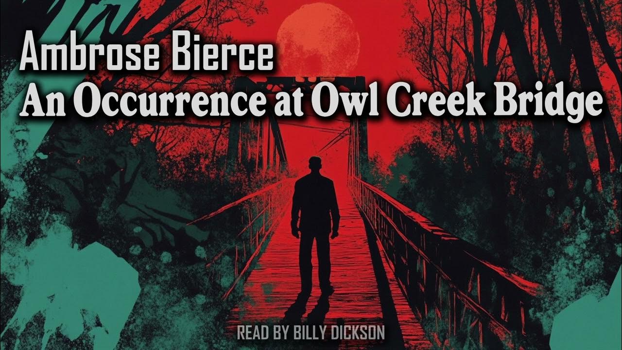 An Occurrence at Owl Creek Bridge by Ambrose Bierce – Classic Short ...
