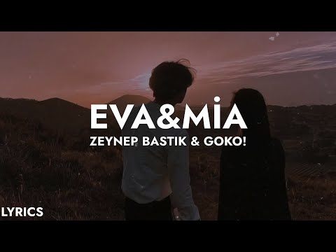 Zeynep Bastık, Goko! - Eva&Mia (Sözleri)