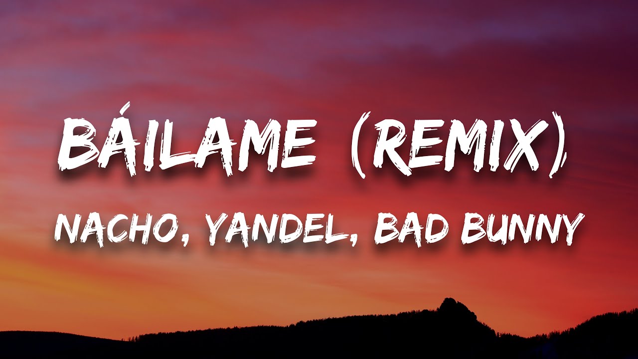 Nacho, Yandel, Bad Bunny - Báilame (Remix) (Letra / Lyrics) - YouTube