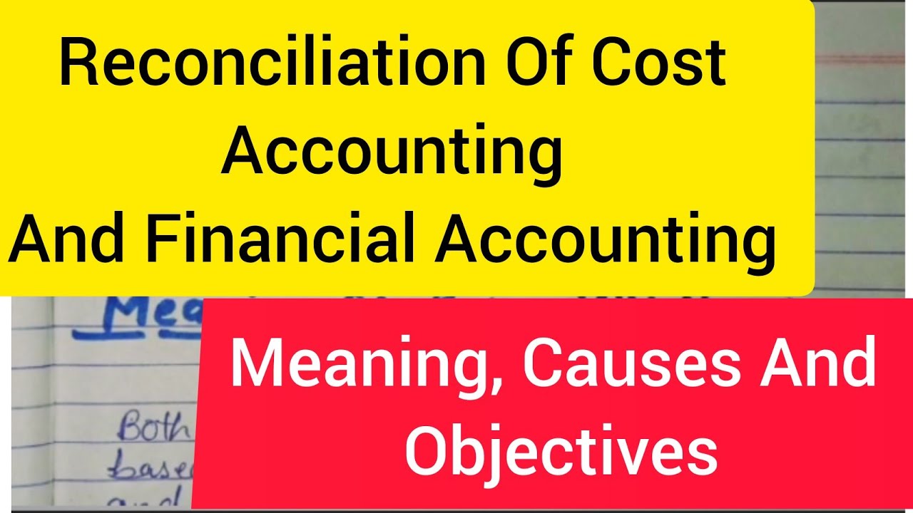 Reconciliation Of Cost Accounting And Financial Accounting | Cost ...
