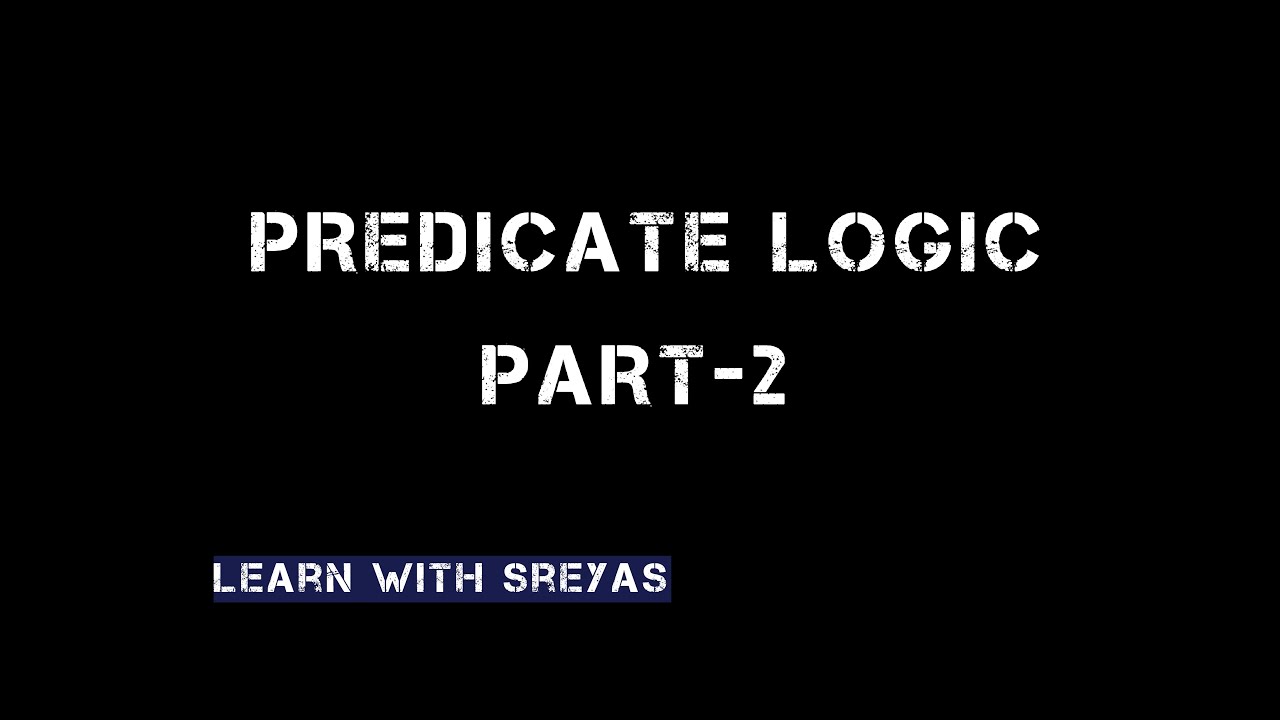 Logical Equivalences in Predicate logic | Predicate Logic : Part 2 - YouTube
