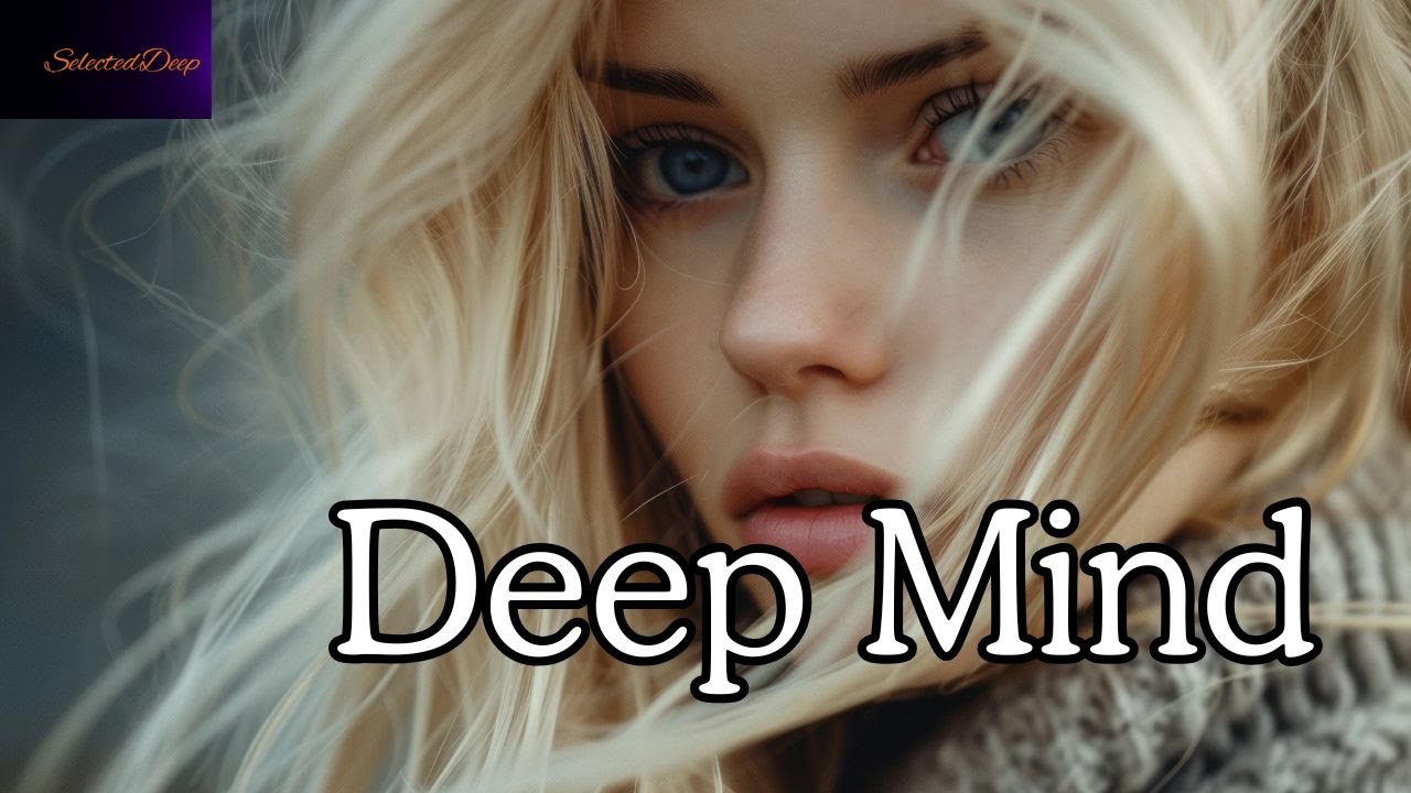 Deep Mind [Ambient Deep Mix ] I SelectedDeep 2025 - YouTube