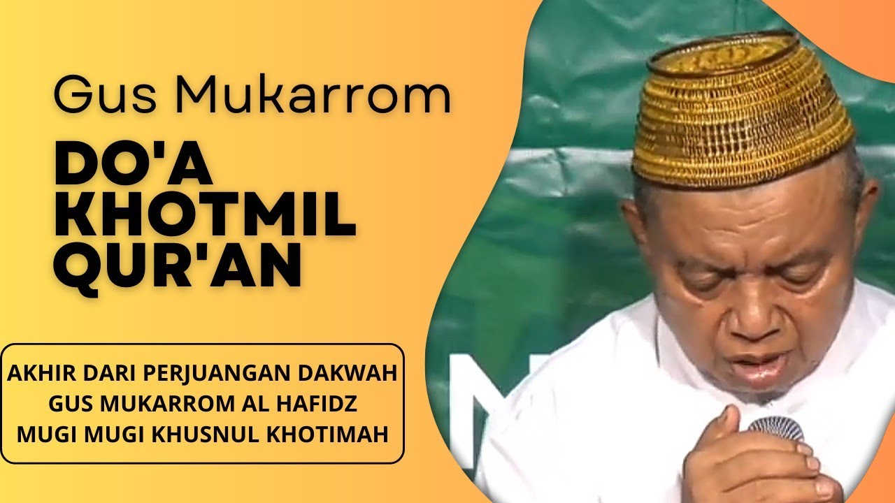 DO'A KHOTMIL QUR'AN OLEH GUS MUKARROM AL HAFIDZ - YouTube Music