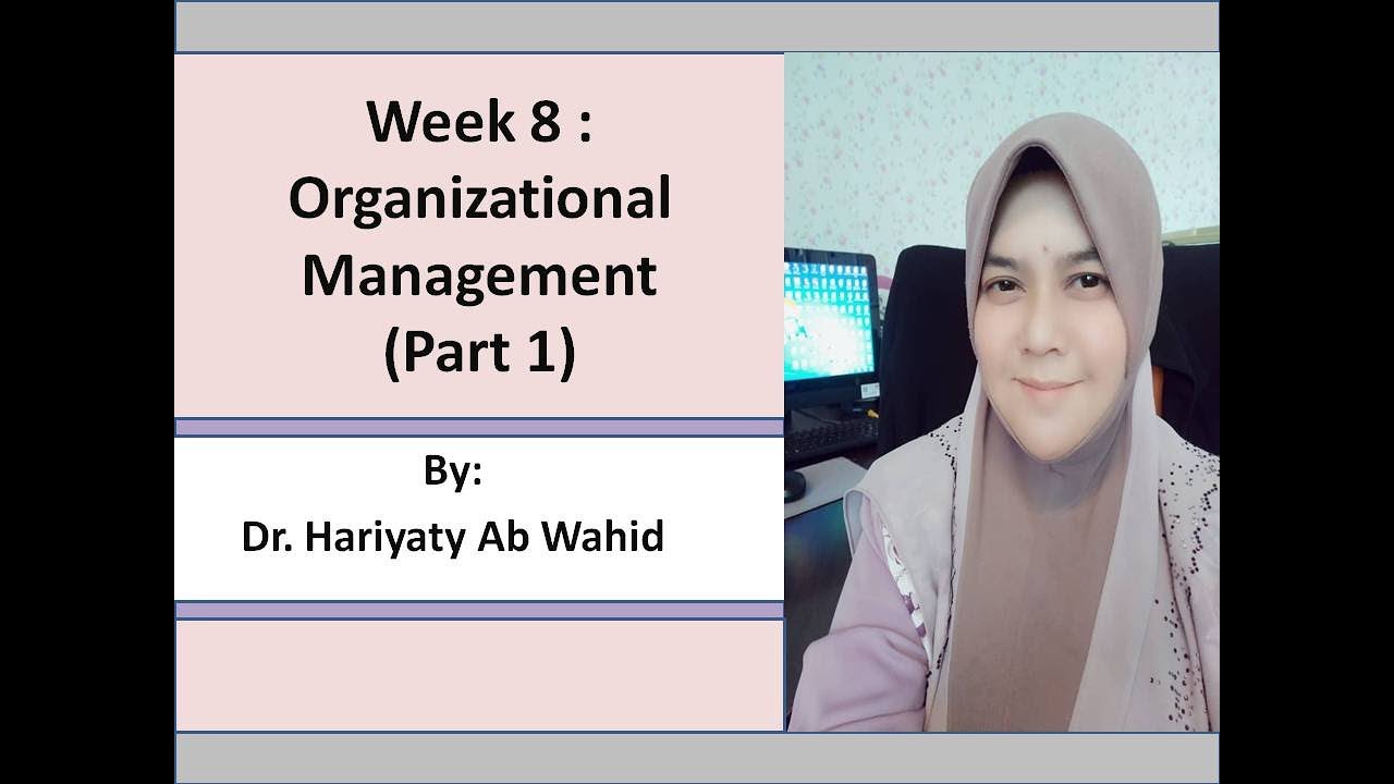 Week 8 Organizational Management Part 1 - YouTube