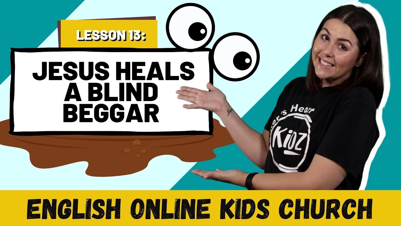 Lesson 13: Jesus heals a blind beggar | 5 June 2022 | FH Kidz | Online ...
