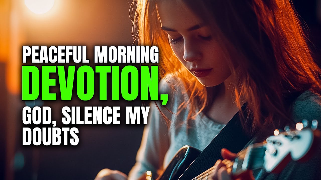 Peaceful Worship Music | Morning Devotions for Breakthrough and ...