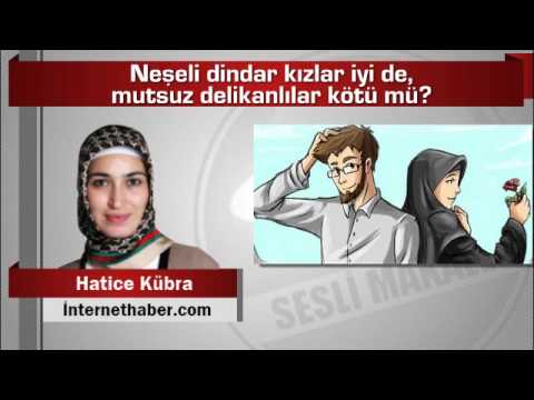 Hatice Kübra  Neşeli dindar kızlar iyi de, mutsuz delikanlılar kötü mü