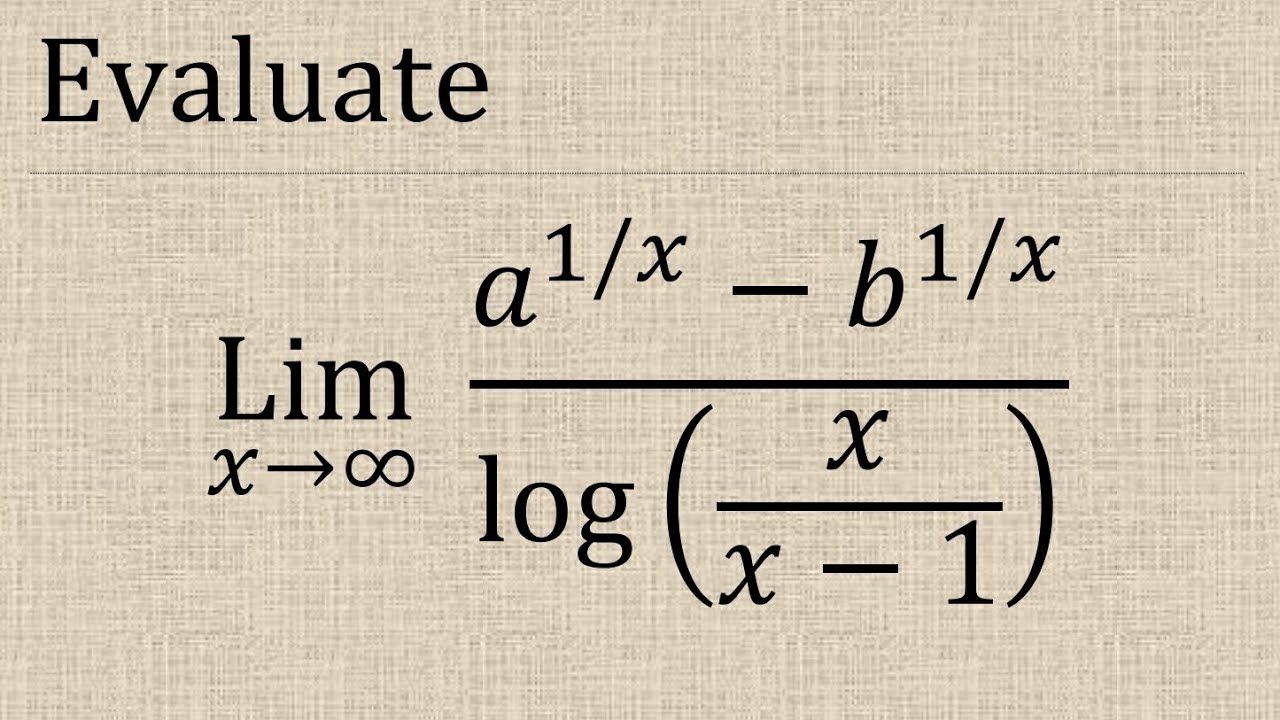 Evaluate Limit X Tend To Infinity a 1 x b 1 x log x x 1