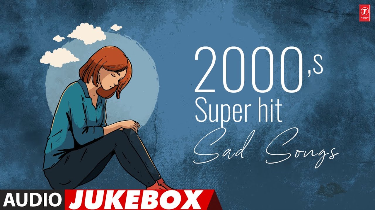 2000's Super Hit Sad Songs (Audio) Jukebox | Super Hit Bollywood Songs ...