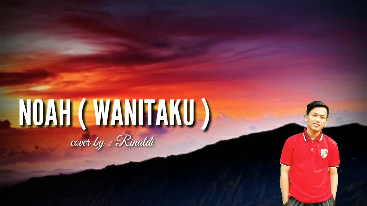 WANITAKU (NOAH) cover by rinaldi - YouTube